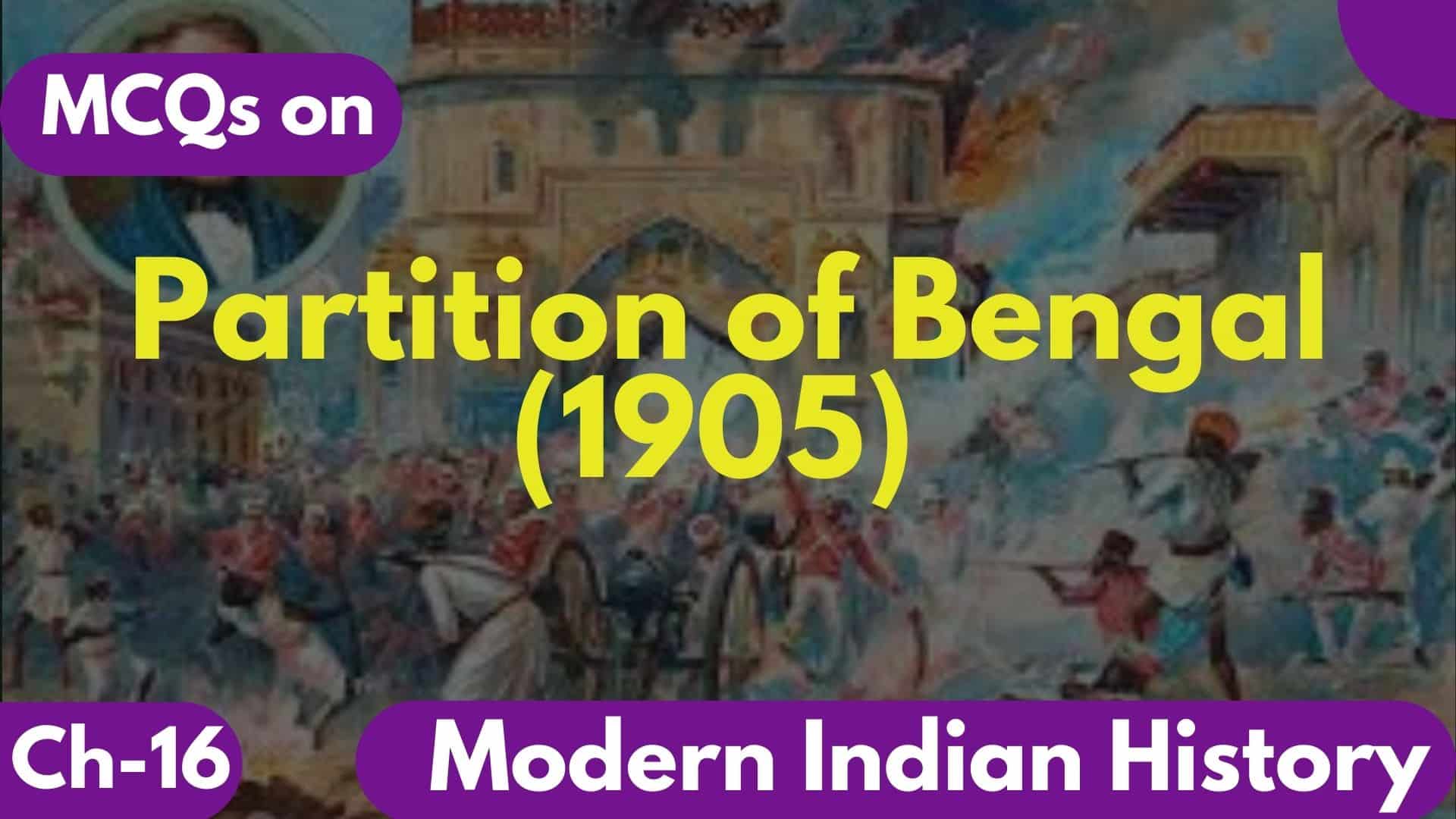 MCQ on Partition of Bengal (1905) and the Swadeshi Movement - Grow GK