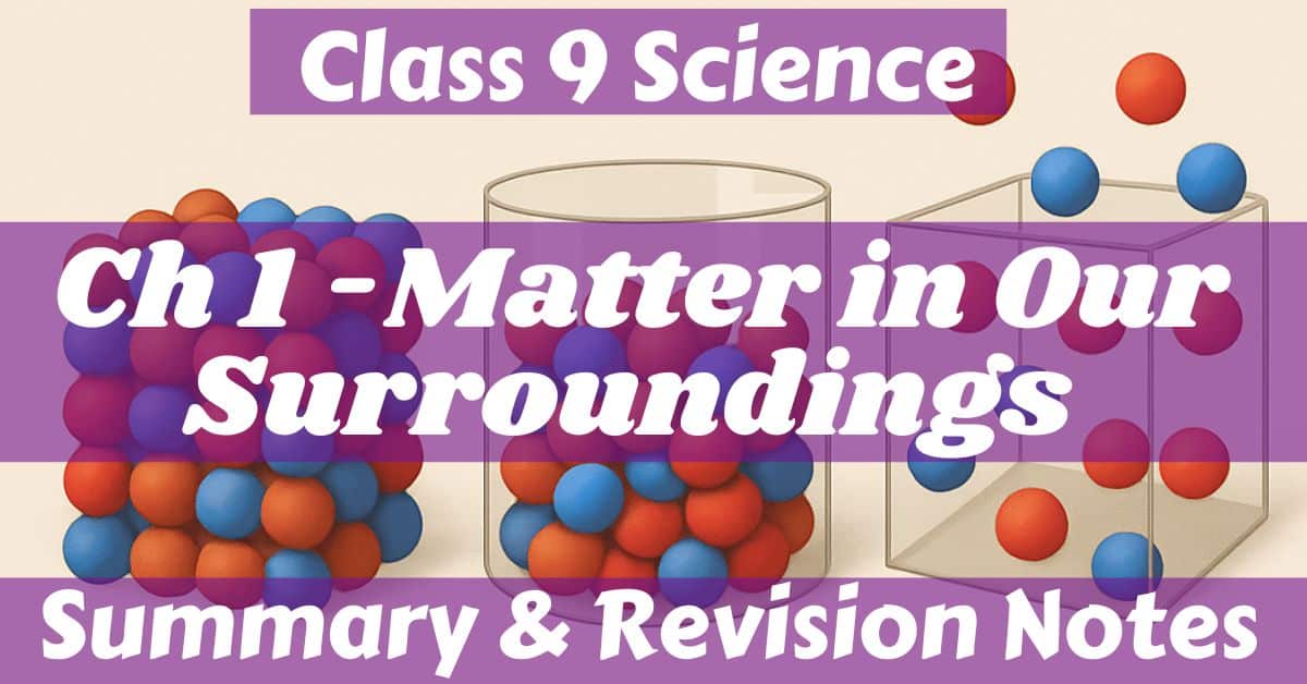 Matter In Our Surroundings – Class 9 Science Chapter 1 Summary ...