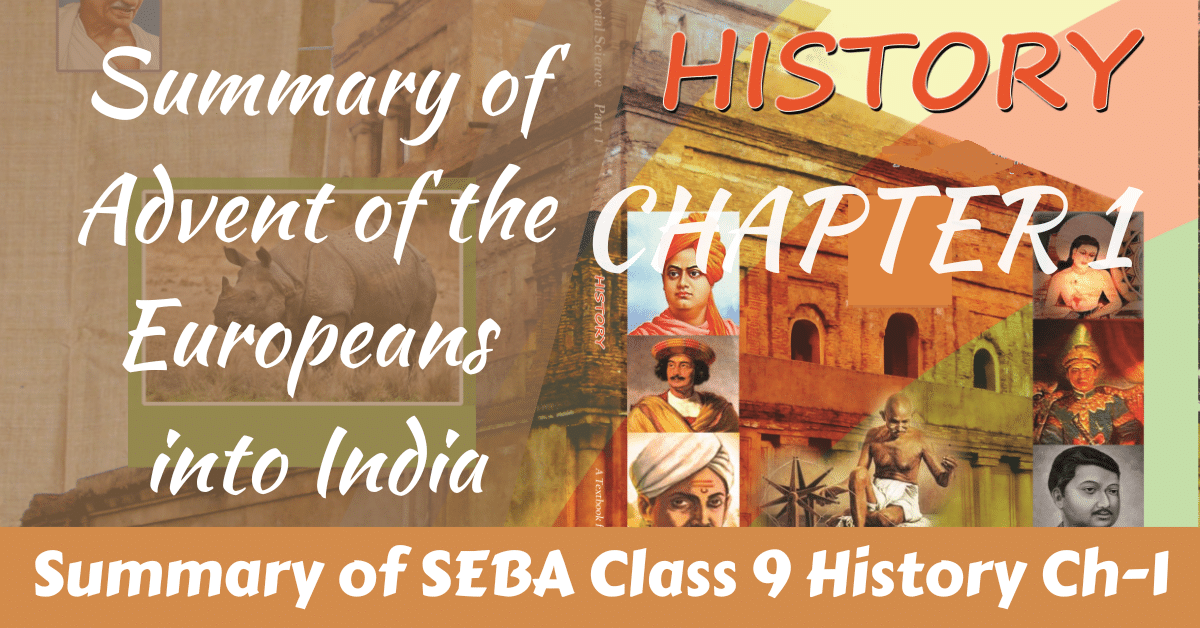 Summary Of Class 9 SEBA History Chapter – 1: Advent Of The Europeans ...