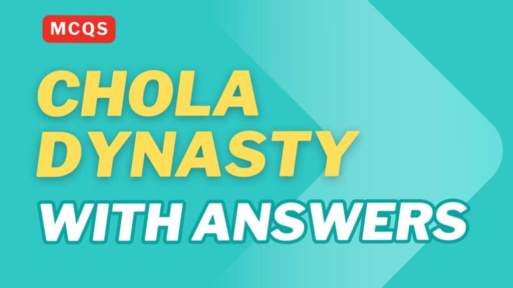 Chola Dynasty MCQs With Answers