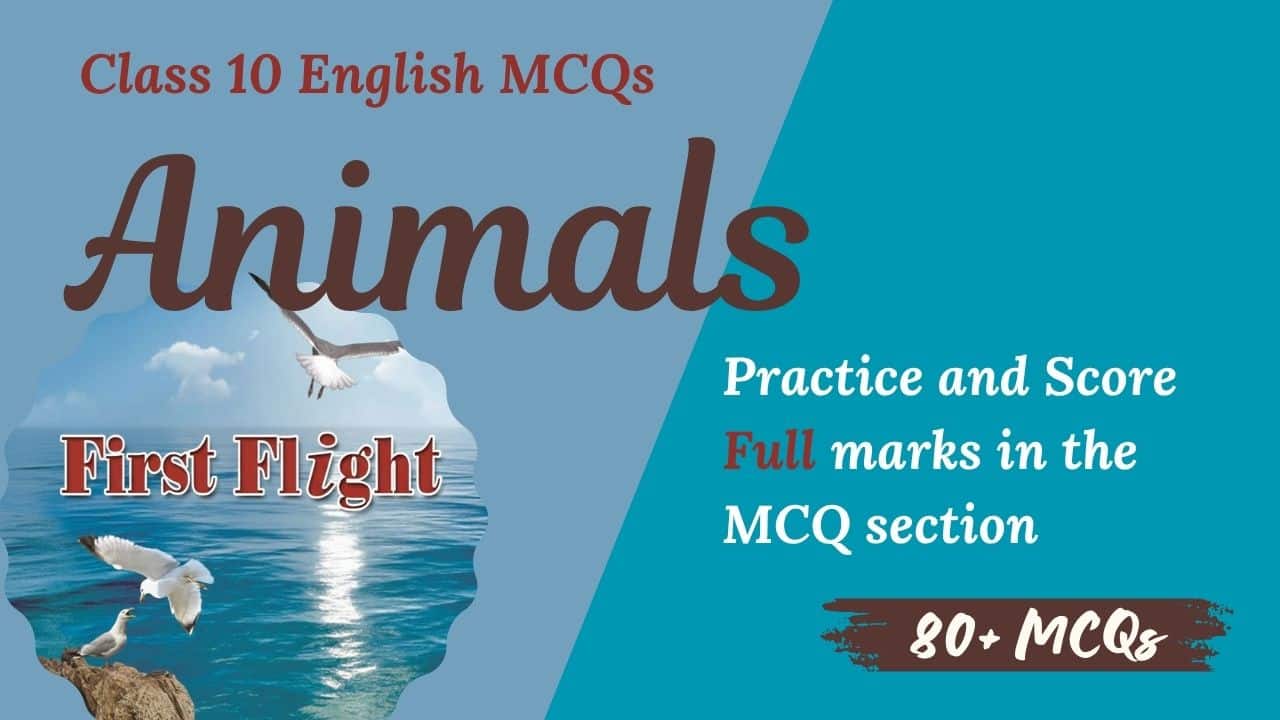 Animals MCQs With Answers SEBA Class 10 English (First Flight)